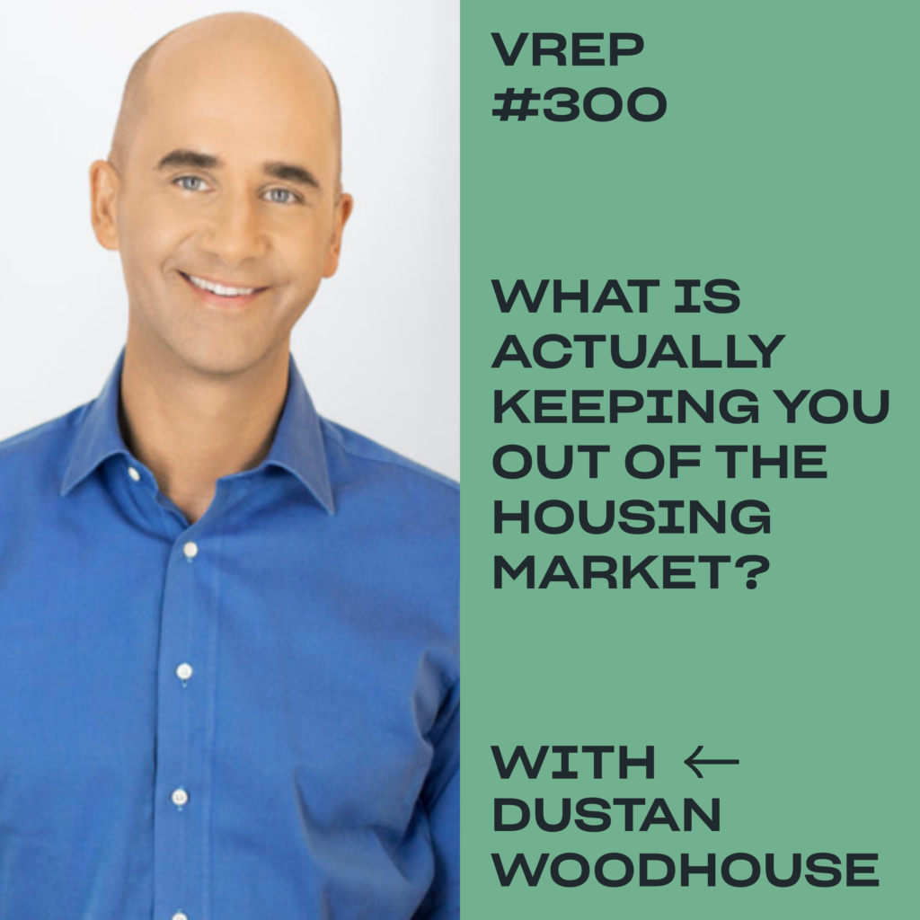 What is Actually Keeping You Out of the Housing Market? With Dustan ...