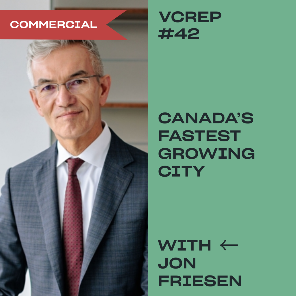 Canada’s Fastest Growing City with Jon Friesen - Vancouver Commercial ...