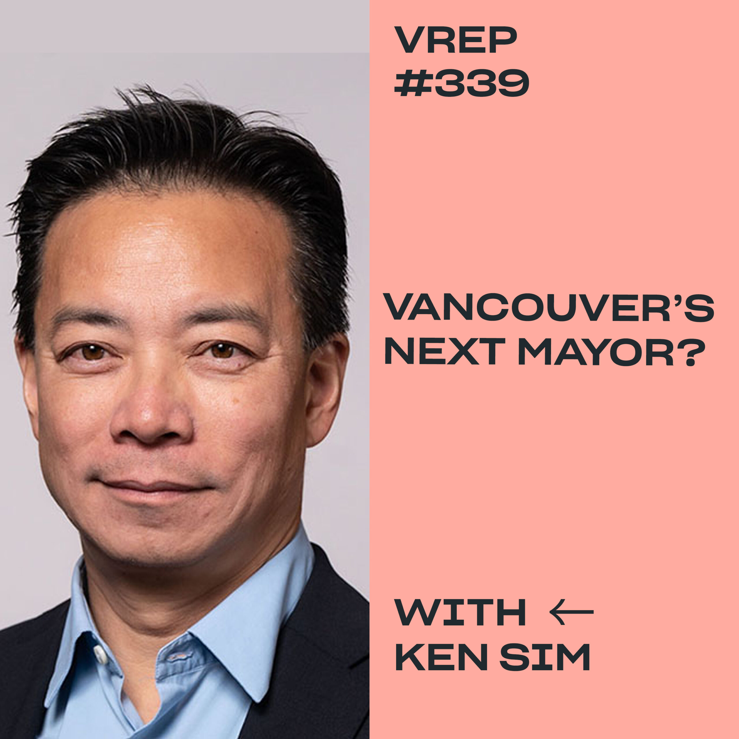 Vancouver’s Next Mayor? With Ken Sim | Vancouver Real Estate Podcast