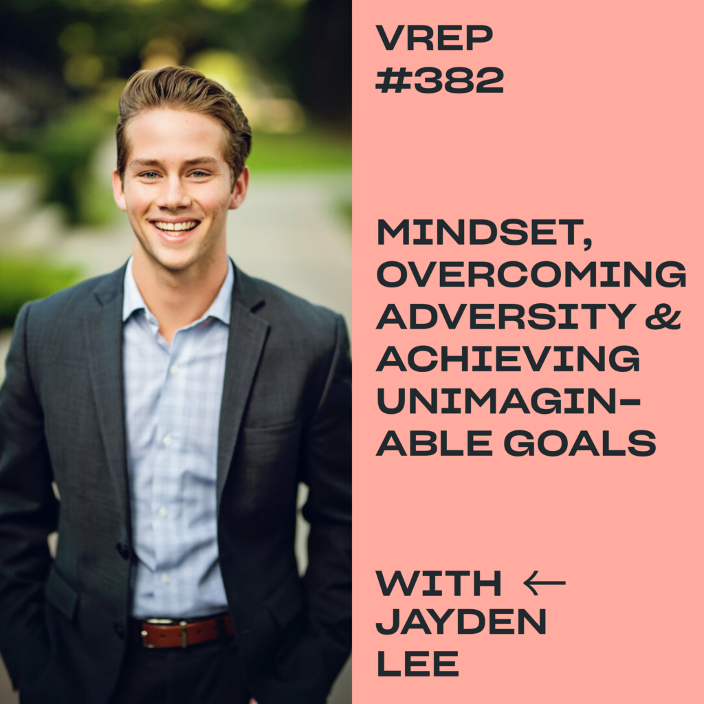 Mindset, Overcoming Adversity & Achieving Unimaginable Goals with Jayden Lee - Vancouver Real ...